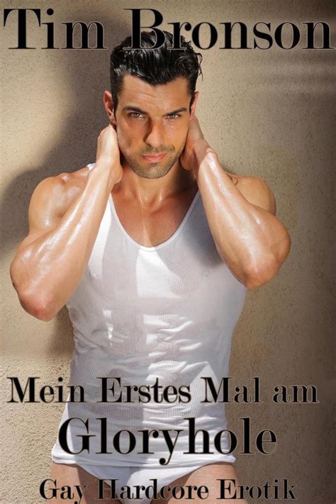Mein Erstes Mal Am Gloryhole Gay Hardcore Erotik Ebook Tim Bronson