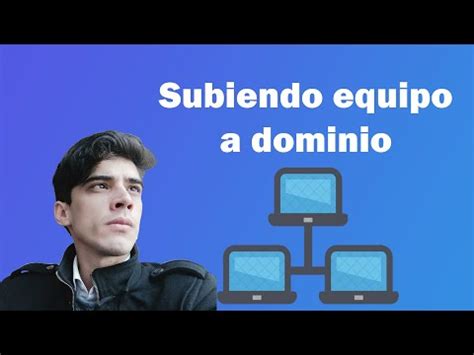 Consejos Para Meter Equipo En Dominio Windows Optimiza Tu
