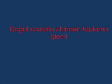 PPT Doğal sayılarla zihinden toplama işlemi PowerPoint Presentation