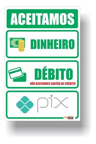 Placa Aceitamos Debito Pix Dinheiro X Pvc Pagamentos Parcelamento