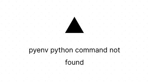 Pyenv Python Command Not Found