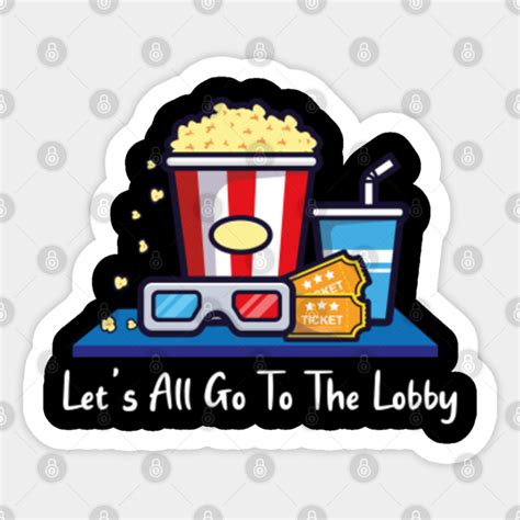 Lets All Go To The Lobby Lets All Go To The Lobby Sticker TeePublic