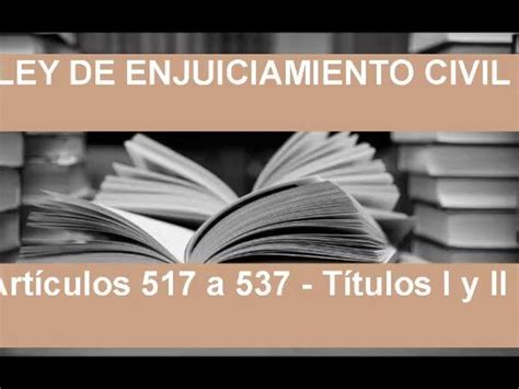 Análisis detallado del artículo 517 de la Ley de Enjuiciamiento Civil