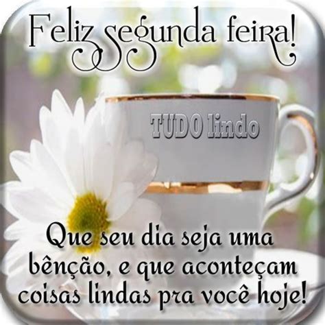 Lindas Mensagens Feliz Segunda Feira ImagensBomDia Net
