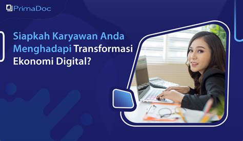 Siapkah Karyawan Anda Menghadapi Transformasi Ekonomi Digital PrimaDoc