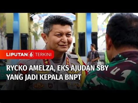 Profil Komjen Rycko Amelza Eks Ajudan SBY Yang Jadi Kepala BNPT YouTube