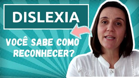 O QUE É DISLEXIA Entenda os sinais sintomas e os tratamentos YouTube