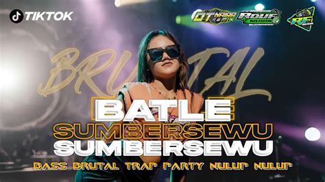 DJ BATTLE SUMBERSEWU BASS BRUTAL TRAP PARTY NULUP NULUP TERBARU