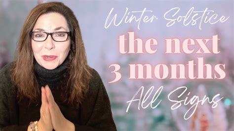 All Signs Next Three Months Winter Solstice 2022 To Spring Equinox
