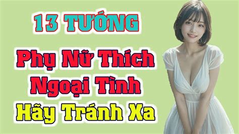 VỀ GIÀ Hé Lộ 13 T ướng Phụ Nữ 100 Ngoại T ình Hãy Tránh Xa Ngẫm