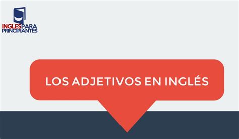 30 Ejemplos De Oraciones Con Adjetivos En Inglés 50 OFF
