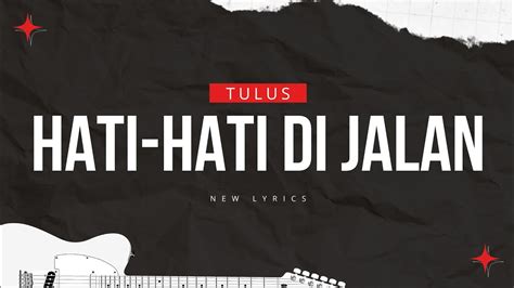 Hati Hati Di Jalan Tulus Lyrics With Music YouTube