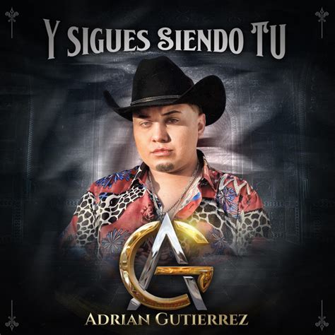 Y Sigues Siendo Tu Single By Adrian Gutierrez Spotify