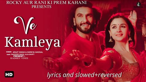 Ve Kamleya Lyrics Full Song Ranveer Singh Alia Bhatt Arijit