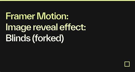 Framer Motion Image Reveal Effect Blinds Forked Codesandbox
