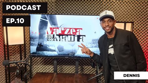 DENNIS JOGADOR DE FUTEBOL VARZEA MANIA PODCAST EP 10 YouTube