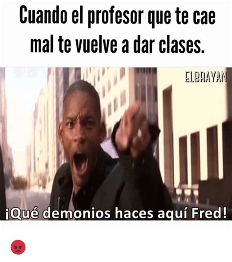 Resultado De Imagen Para Meme Que Demonios Haces Aqui Fred Chistes