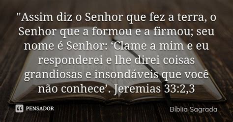 Assim diz o Senhor que fez a Bíblia Sagrada Pensador