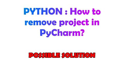 PYTHON How To Remove Project In PyCharm YouTube