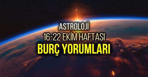 Astroloji 16 22 Ekim haftalık burç yorumları