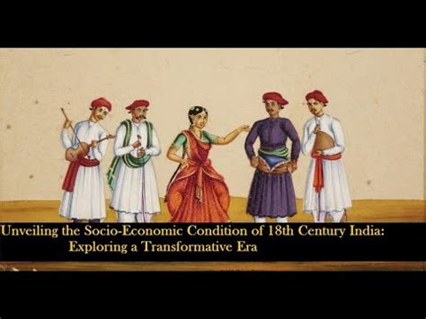 Unveiling The Socio Economic Condition Of 18th Century India