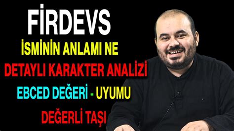 Firdevs Isminin Anlam Nedir Ismin Esmas Detayl Isim Karakter Analizi