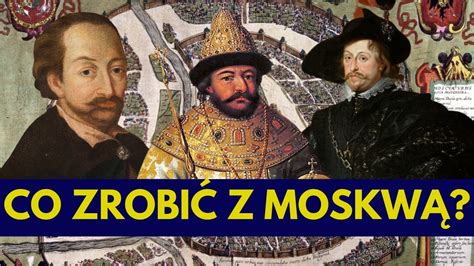 CZY RZECZPOSPOLITA MOGŁA RZĄDZIĆ MOSKWĄ POLACY NA KREMLU YouTube