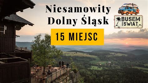 Dolny Śląsk 21 miejsc które musisz odwiedzić Busem Przez Świat