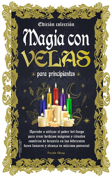 Magia Con Velas Para Principiantes Aprende A Utilizar El Poder Del