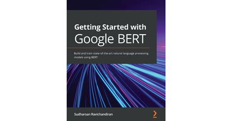 Section 1 Starting Off With BERT Getting Started With Google BERT
