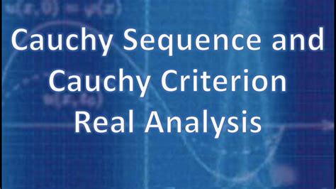 real analysis cauchy sequence and cauchy criterion youtube