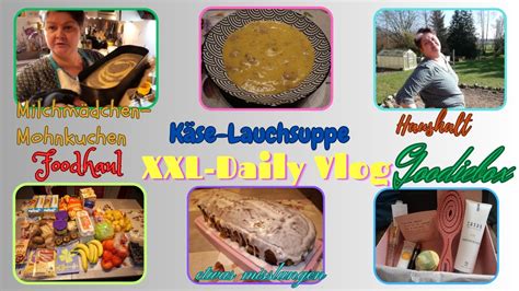 XXL Daily Vlog Goodiebox Milchmädchen Mohnkuchen Fail Käse
