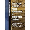CUESTIONARIO DE TODO LO QUE TE PUEDEN PREGUNTAR DE LA CONSTITUCIÓN