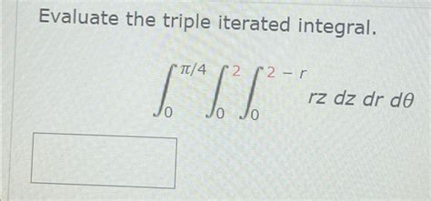 solved evaluate the triple iterated