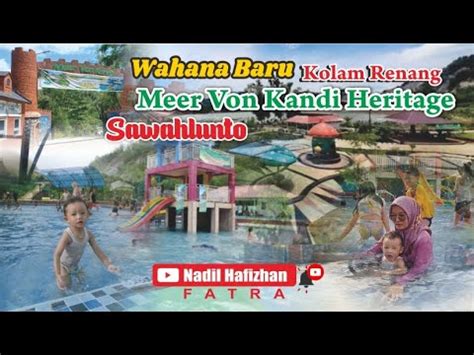 Meer Von Kandi Heritage Sawahlunto Sumbar YouTube