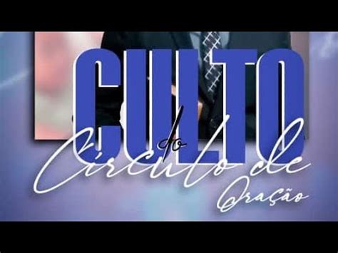 Ao Vivo Culto Do Circulo De Ora O H Pr Mazinho E
