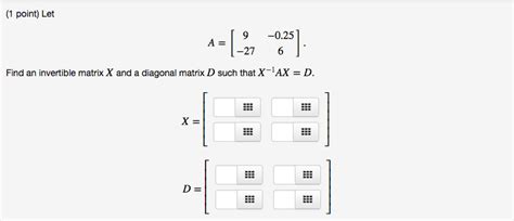 solved 1 point let 13 9 0 25 27 6 find an invertible