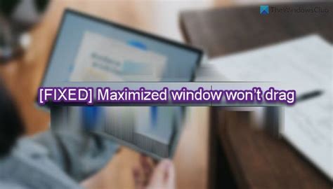 Fix Maximized Window Wont Drag In Windows 11 10