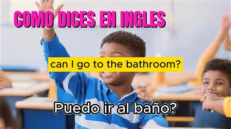 C Mo Se Dice En Ingl S Puedo Ir Al Ba O Aprenderingles