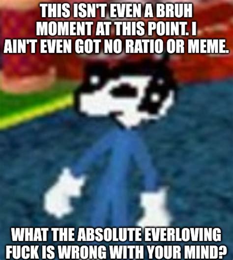 This Isn T Even A Bruh Moment Anymore Memes Imgflip