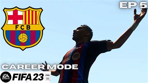 FIFA 23 BARCELONA CAREER MODE A SEASON TURN AROUND EP 5 YouTube