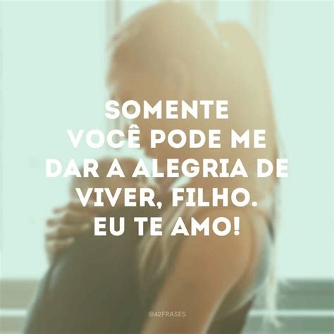 60 Frases Para Filhos Amados Sentirem O Tamanho Do Seu Amor