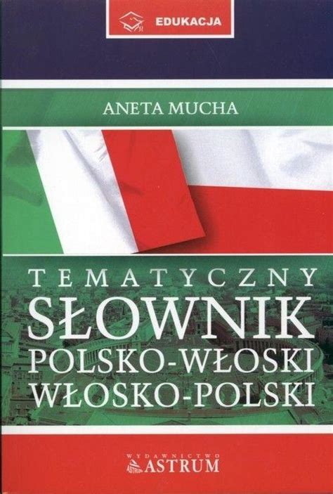 Tematyczny słownik polsko włoski włosko polski
