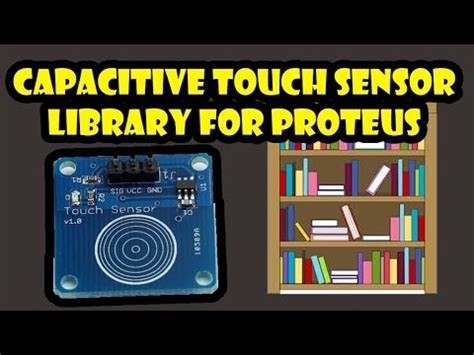 Capacitive Touch Sensor Library For Proteus Youtube