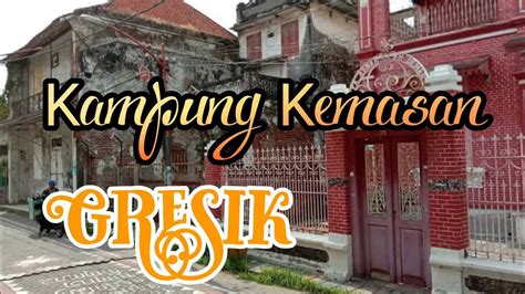 KAMPUNG KEMASAN GRESIK DAN RUMAH GAJAH MUNGKUR SAKSI KEJAYAAN PRIBUMI