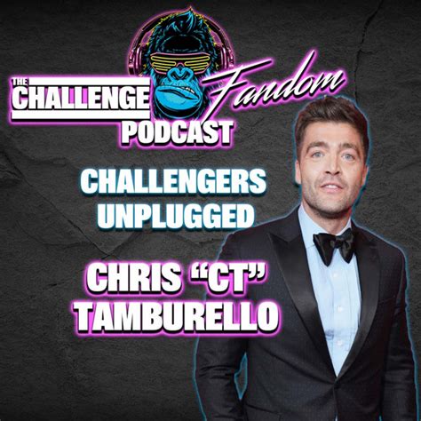 Challengers Unplugged Chris Ct Tamburello The Challenge