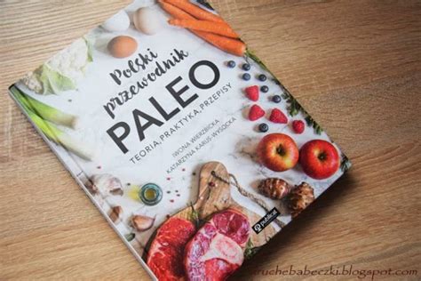 Przepis Na Polski Przewodnik Paleo Teoria Praktyka Przepisy Iwona