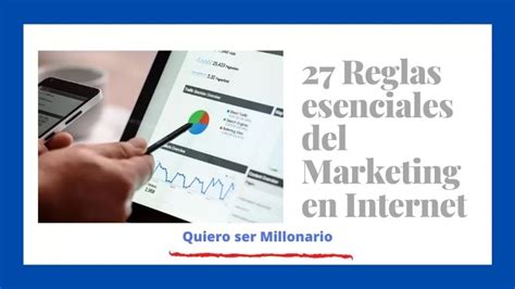 Reglas Esenciales Del Marketing En Internet Quiero Ser Millonario