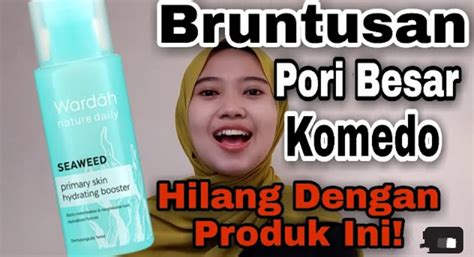 Produk Wardah Untuk Mengecilkan Pori Pori Dan Basmi Flek Hitam Kulit