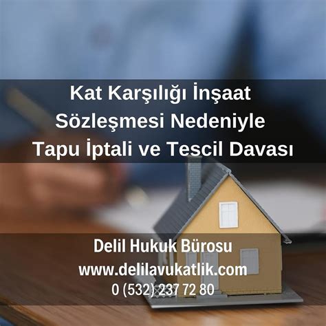 Kat Karşılığı İnşaat Sözleşmesi Nedeniyle Tapu İptali ve Tescil Davası
